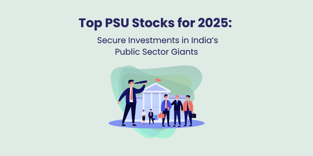 Top PSU Stocks for 2025: Secure Investments in India’s Public Sector Giants