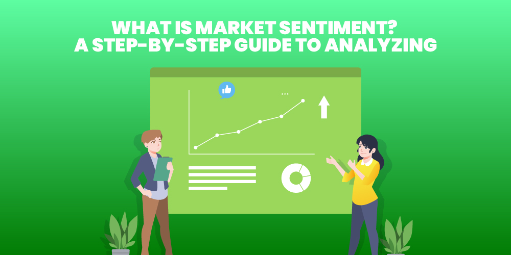 What is Market Sentiment? A Step-by-Step Guide to Analyzing