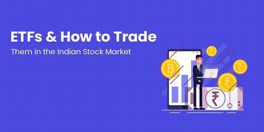 A Comprehensive Guide to ETFs and How to Trade Them in the Indian Stock ...