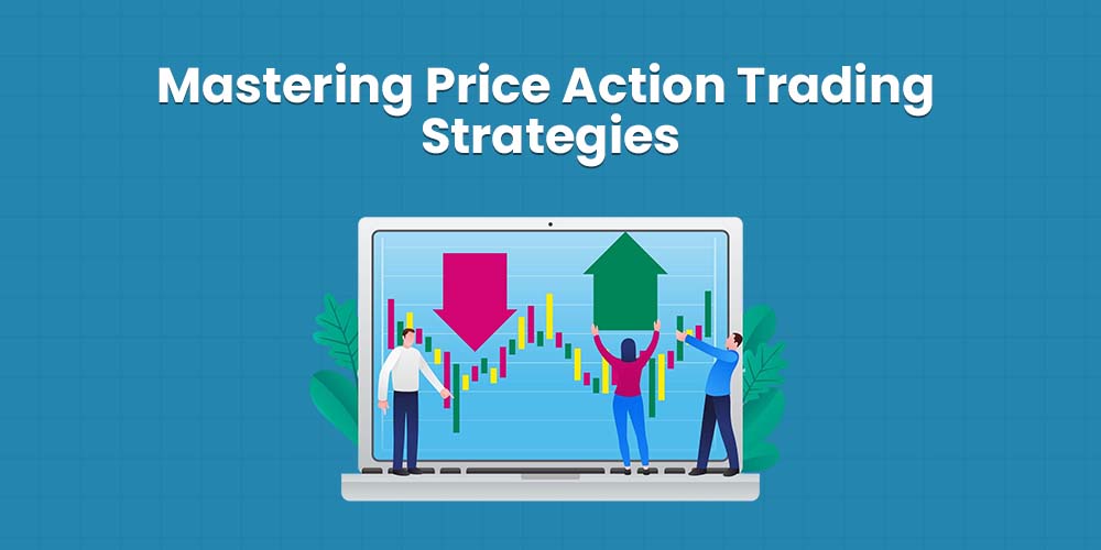 Mastering Price Action Trading Strategies