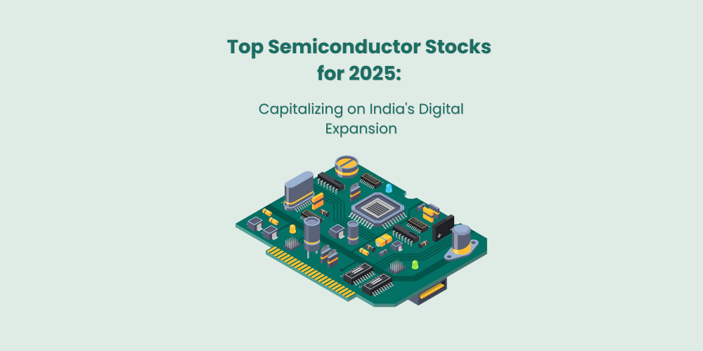 Top Semiconductor Stocks for 2025: Capitalizing on India's Digital ...