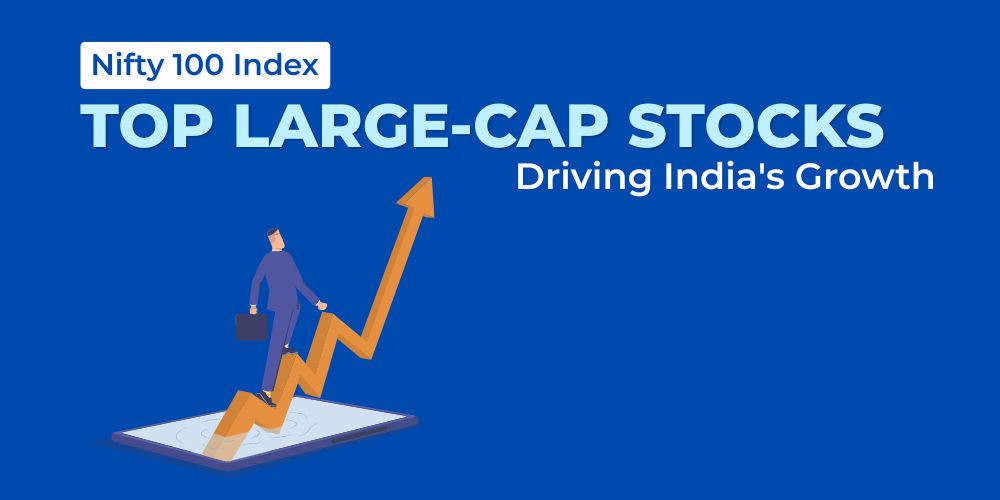 Nifty 100 Index Explained: Top Large-Cap Stocks Driving India's Growth