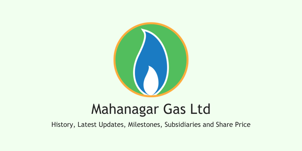 Mahanagar Gas Ltd: History, Latest Updates, Milestones, Subsidiaries ...