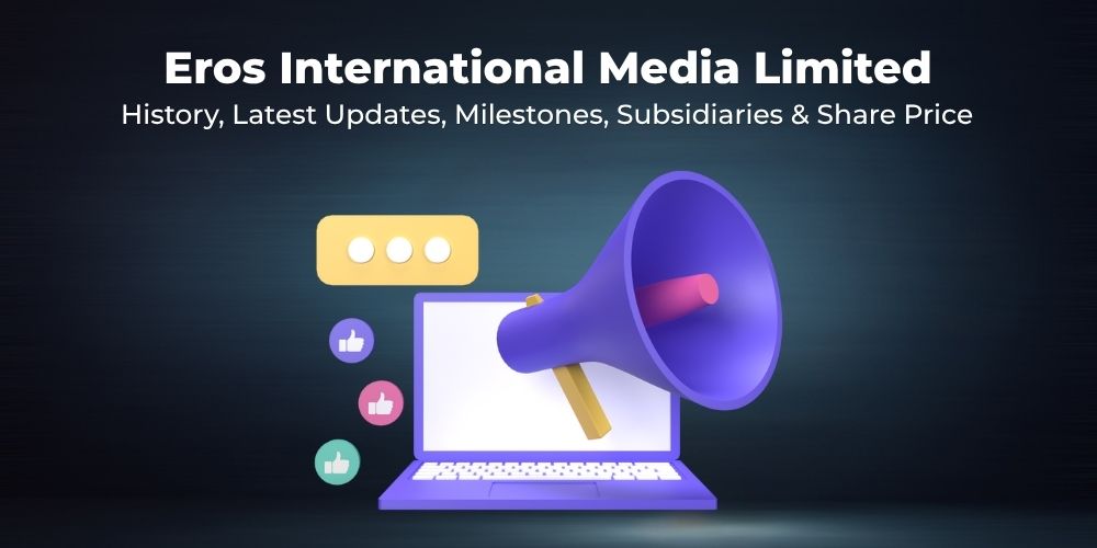 Eros International Media Limited: History, Latest Updates, Milestones ...