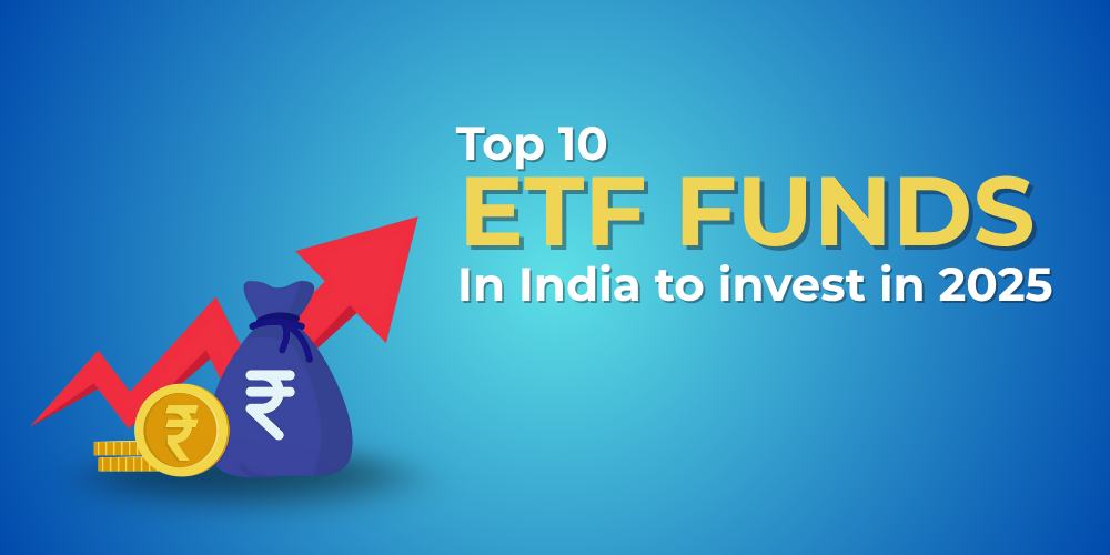 Top 10 ETF funds in India to Invest in 2025