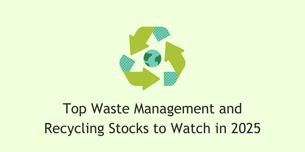 Top Waste Management and Recycling Stocks to Watch in 2025: Based on 1 ...