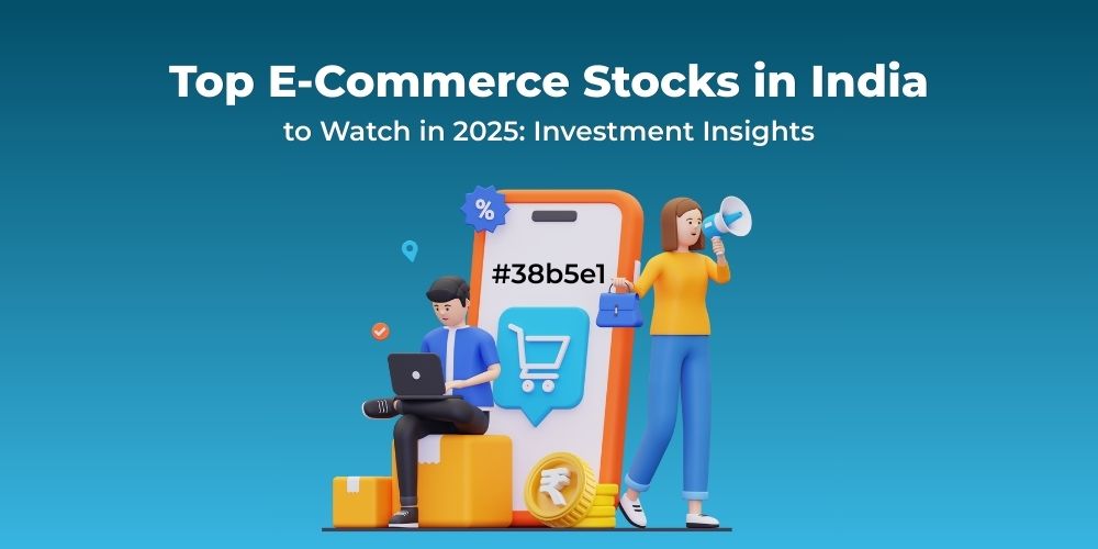 Top E-Commerce Stocks in India to Watch in 2025: Investment Insights